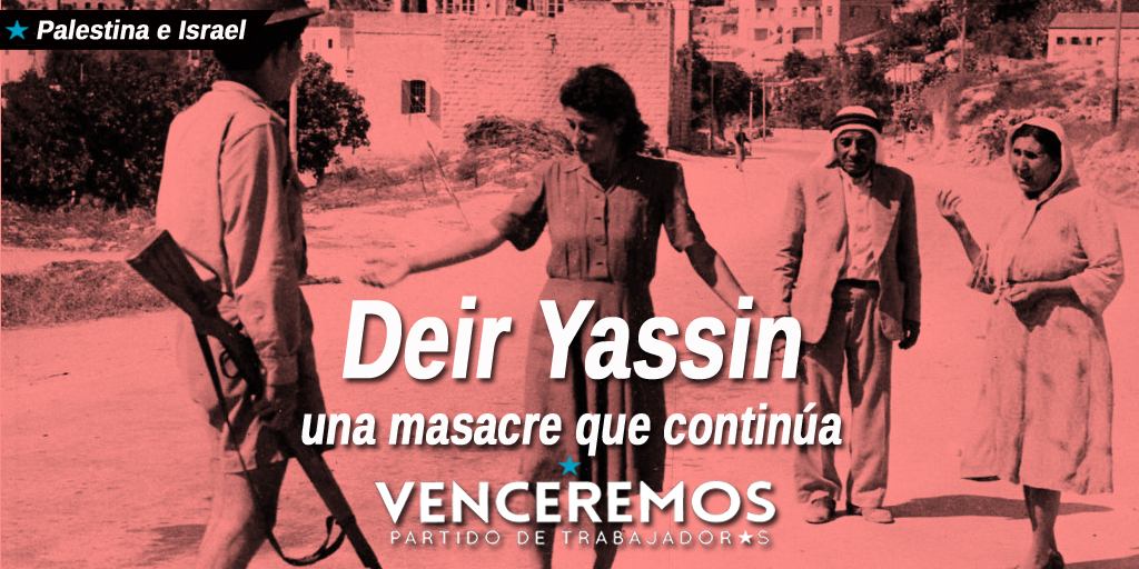 Deir Yassin: una masacre que continúa - Venceremos